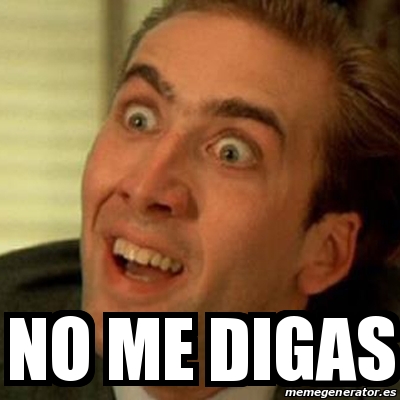 Meme No me digas - No me digas - 31435499