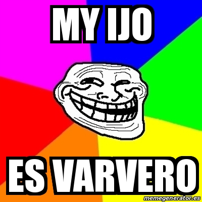 Meme Troll - My ijo Es varvero - 31435662