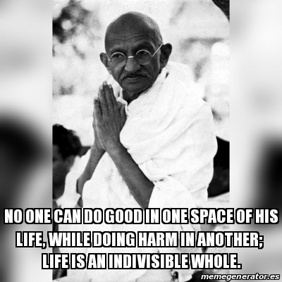 Meme Personalizado - No one can do good in one space of his life, while ...