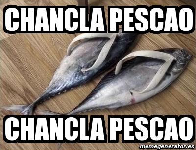 Meme Personalizado - Chancla pescao Chancla pescao - 31436481