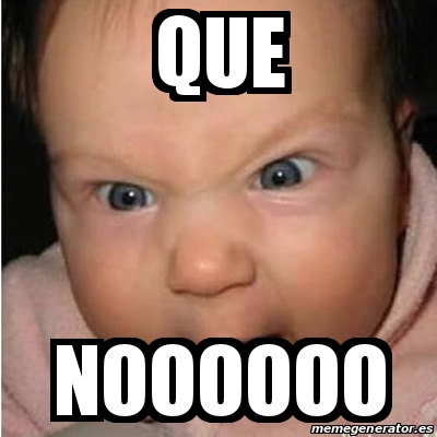 Meme Bebe furioso - Que Noooooo - 31437230