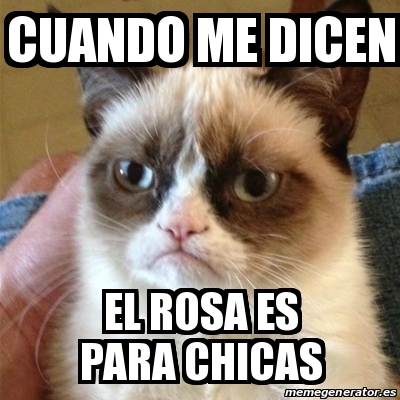 Meme Grumpy Cat - cuando me dicen el rosa es para chicas - 31437671