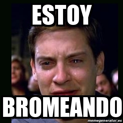 Meme crying peter parker - Estoy bromeando - 31437913