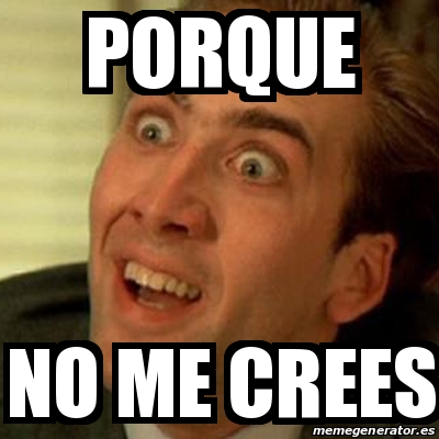 Meme No me digas - porque no me crees - 31438084