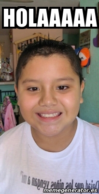 Meme Personalizado - HOLAAAAA - 31438236