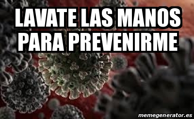 Meme Personalizado - lavate las manos para prevenirme - 31438383