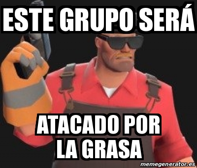 Meme Personalizado - Este grupo serÃ¡ atacado por la grasa - 31439259