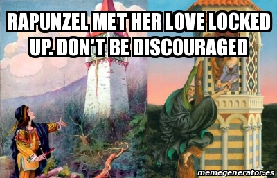 Meme Personalizado - Rapunzel met her love locked up. don't be ...