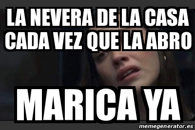 Meme Personalizado - La nevera de la casa cada vez que la abro - 31442261