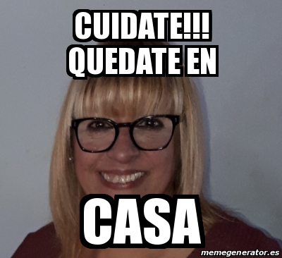 Meme Personalizado - Cuidate!!! Quedate en Casa - 31442276
