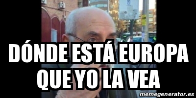 Meme Personalizado - DÃ“NDE ESTÃ EUROPA QUE YO LA VEA - 31442297