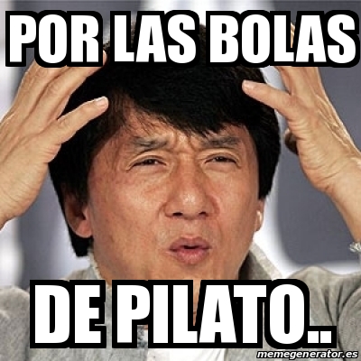 Meme Jackie Chan - por las bolas de pilato.. - 31442340