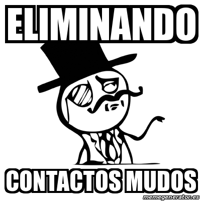 Meme Feel Like A Sir - ELIMINANDO CONTACTOS MUDOS - 31442461