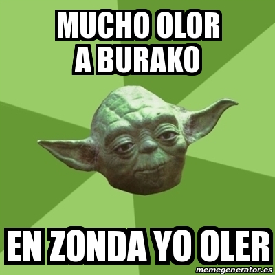 Meme Yoda - mucho olor a burako en zonda yo oler - 31442476