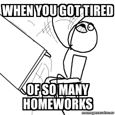 Meme Desk Flip Rage Guy - when you got tired OF SO MANY HOMEWORKS ...