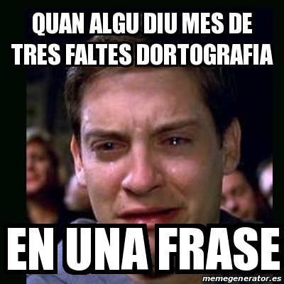 Meme crying peter parker - Quan algu diu mes de tres faltes dortografia ...