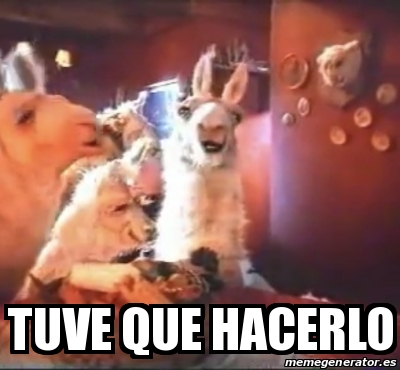 Meme Personalizado - Tuve que hacerlo - 31443187