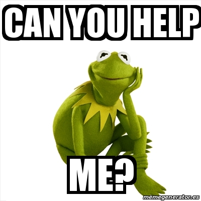 Meme Kermit the frog - CAN YOU HELP ME? - 31443515