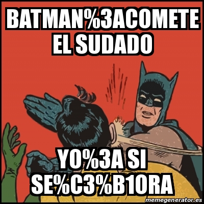Meme Batman slaps Robin - Batman%3Acomete el sudado Yo%3A si se%C3 ...