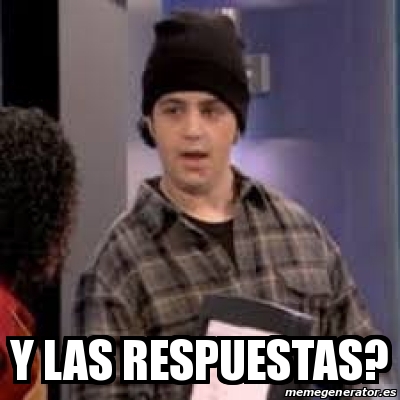 Meme Personalizado - Y las respuestas? - 31443931