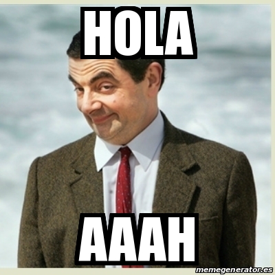 Meme Mr Bean - Hola Aaah - 31445224