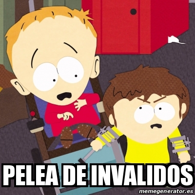 Meme Personalizado - PELEA DE INVALIDOS - 31445503