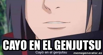 Meme Personalizado - cayo en el genjutsu - 31446332