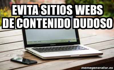 Meme Personalizado - Evita sitios webs de contenido dudoso - 31447186