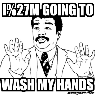 Meme Ay Si - I%27m going to Wash my hands - 31447452