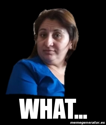 Meme Personalizado - What... - 31447665
