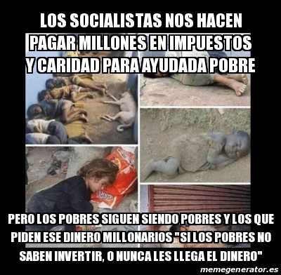 Meme Personalizado - los socialistas nos hacen pagar millones en ...