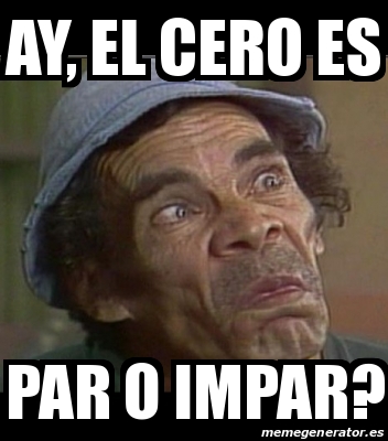 Meme Personalizado - Ay, el cero es par o impar? - 31448358