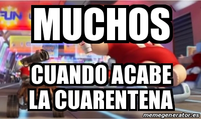 Meme Personalizado - Muchos Cuando acabe la cuarentena - 31448431