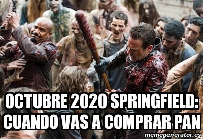 Meme Personalizado - Octubre 2020 springfield: Cuando vas a comprar pan ...