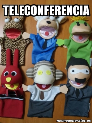 Meme Personalizado - teleconferencia - 31449864