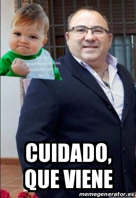 Meme Personalizado - Cuidado, que viene - 31450525