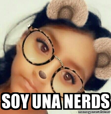 Meme Personalizado - soy una nerds - 31451250