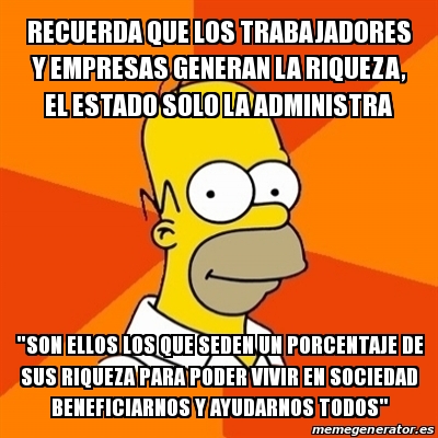 Meme Homer - recuerda que los trabajadores y empresas generan la ...