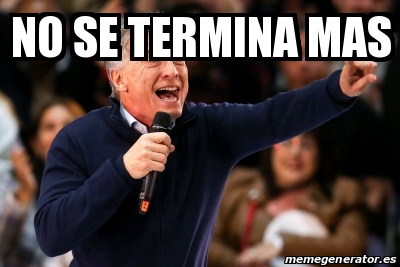 Meme Personalizado - No se termina mas - 31451804