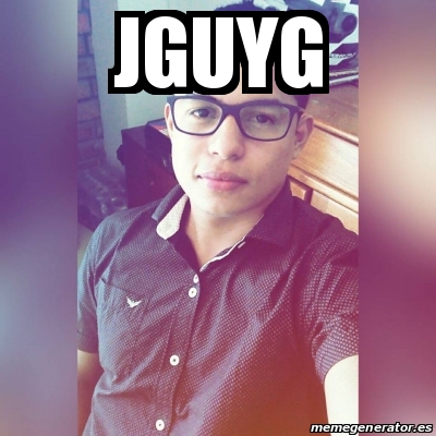Meme Personalizado - jguyg - 31452292