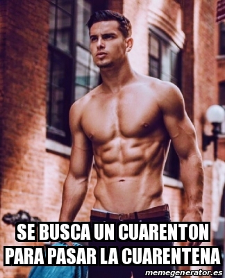 Meme Personalizado - Se busca un cuarenton para pasar la cuarentena ...