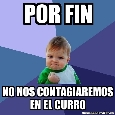 Meme Bebe Exitoso - Por fin No nos contagiaremos en el curro - 31454109