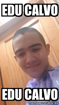 Meme Personalizado - EDU CALVO EDU CALVO - 31454142