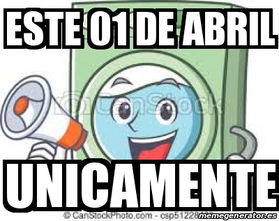 Meme Personalizado - Este 01 de abril Unicamente - 31454367