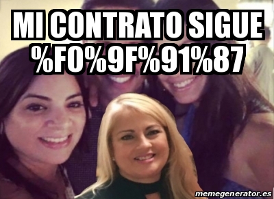 Meme Personalizado - Mi contrato sigue %F0%9F%91%87 - 31454732