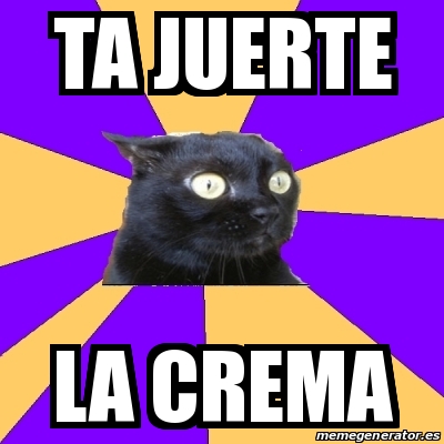 Meme Anxiety Cat - ta juerte la crema - 31454774