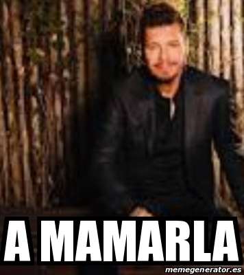 Meme Personalizado - A mamarla - 31454806
