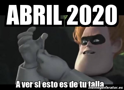 Meme Personalizado - Abril 2020 - 31455349