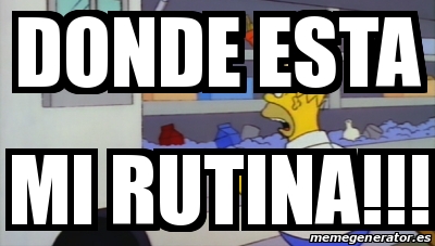 Meme Personalizado - donde esta mi rutina!!! - 31455475