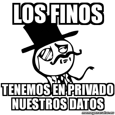 Meme Feel Like A Sir - Los finos tenemos en privado nuestros datos ...